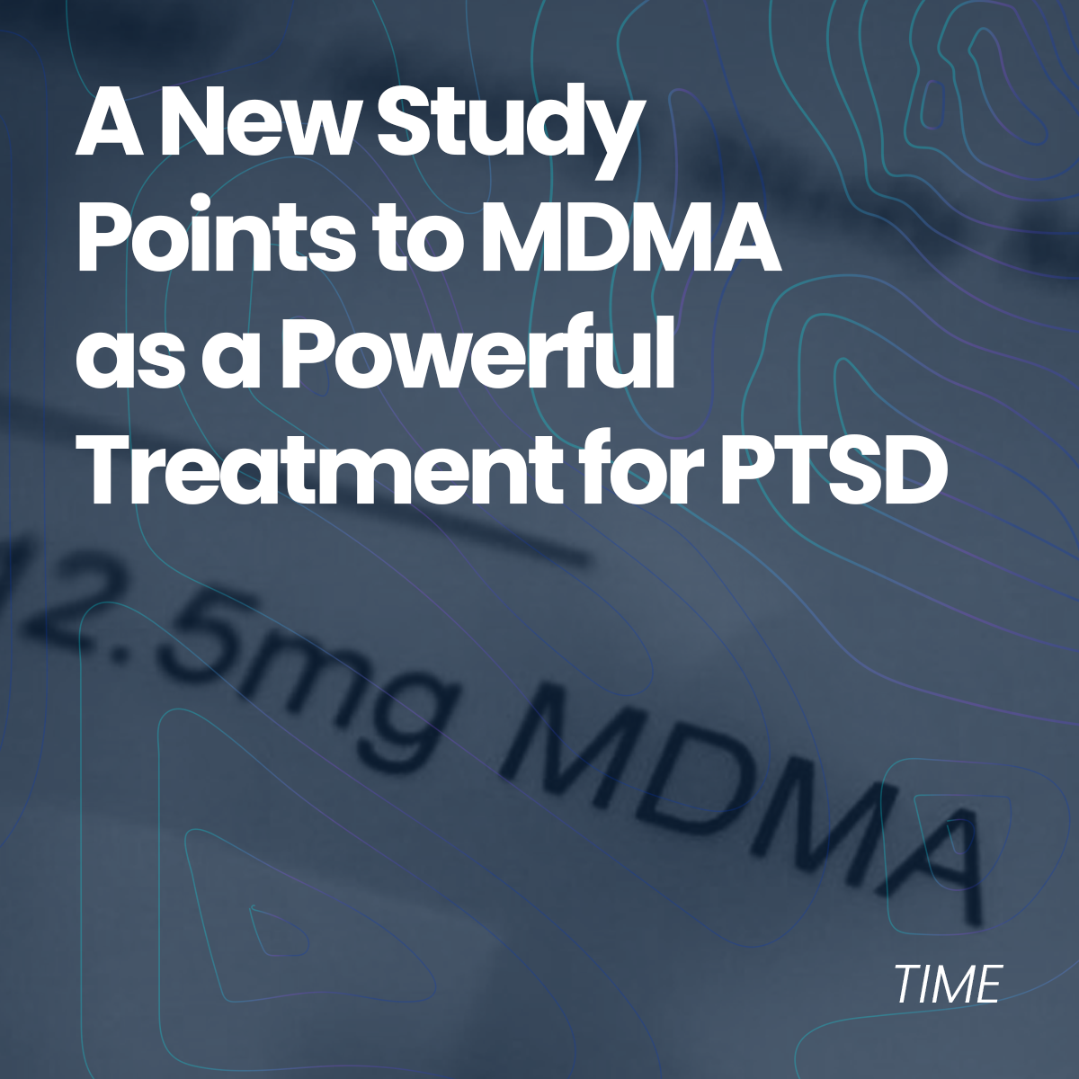 Time Magazine: A New Study Points to MDMA as a Powerful Treatment for ...
