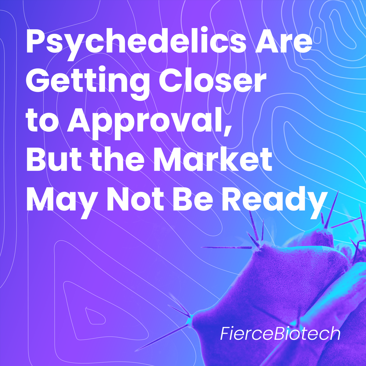 FierceBiotech: Psychedelics Are Getting Closer to Approval, but the ...